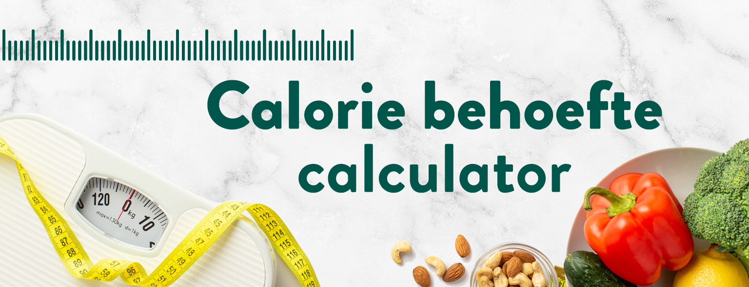Bereken jouw caloriebehoefte met onze calorieën calculator | Holland ...
