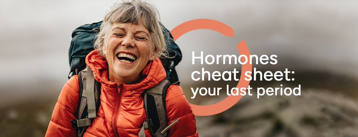 Hormone Cheat Sheet: Your Last Period | Menopause | H&B